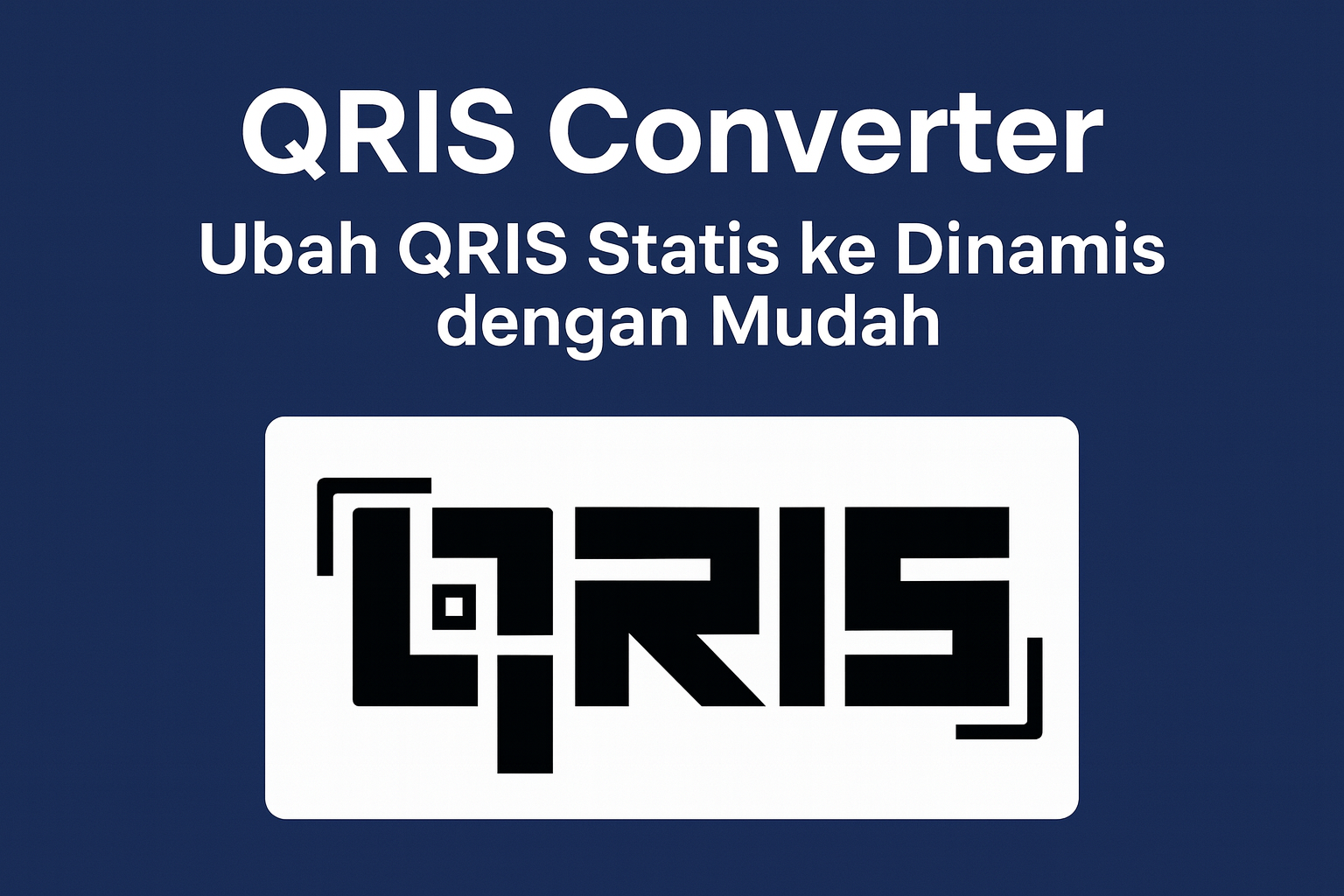 QRIS Converter - Ubah QRIS Statis ke Dinamis dengan Mudah
