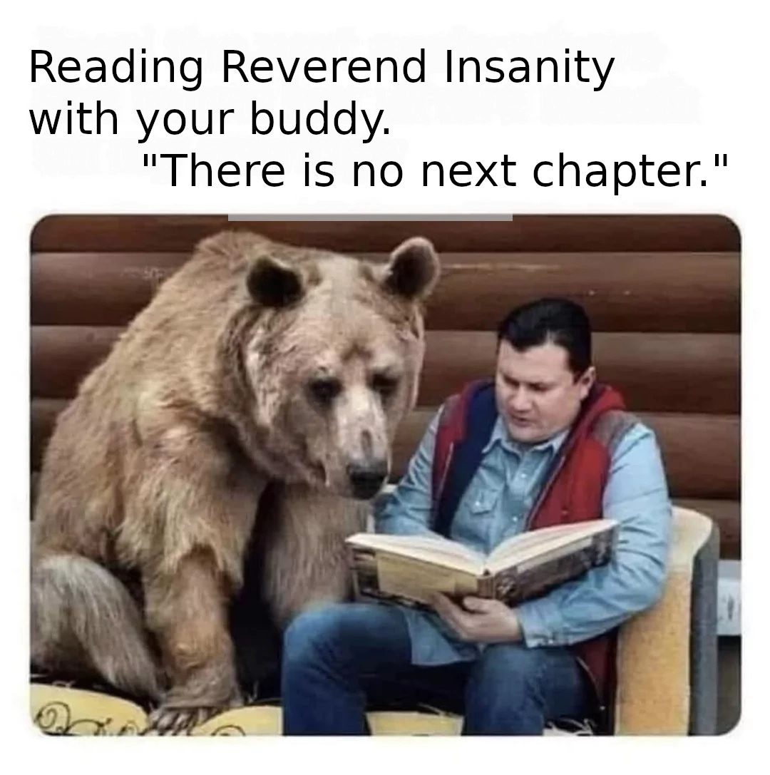 unbearable : r/ReverendInsanity