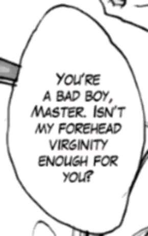 Mono "You're a bad boy, master. Isn't my forehead virginity enough for ...